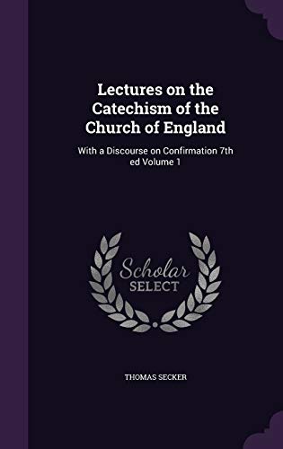 Lectures on the Catechism of the Church of England: With a Discourse on ...