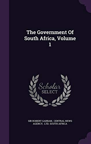 The Government Of South Africa, Volume 1 by Central News Agency | Goodreads