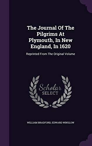 The Journal Of The Pilgrims At Plymouth, In New England, In 1620 ...