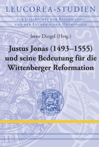 Justus Jonas (14931555) und seine Bedeutung fur die Wittenberger ...