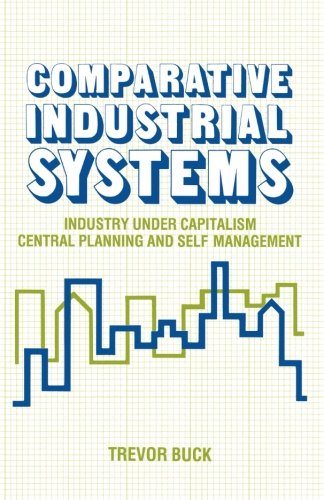 Comparative Industrial Systems: Industry under Capitalism, Central ...