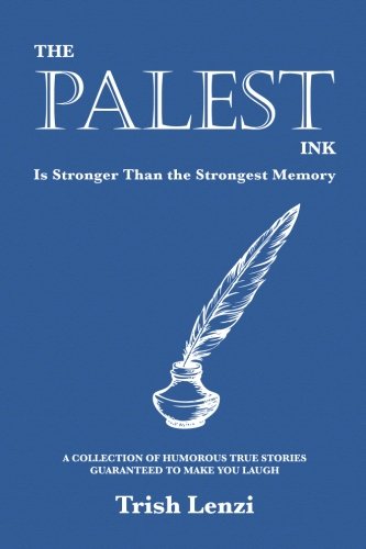 The Palest Ink Is Stronger Than the Strongest Memory by Trish Lenzi ...