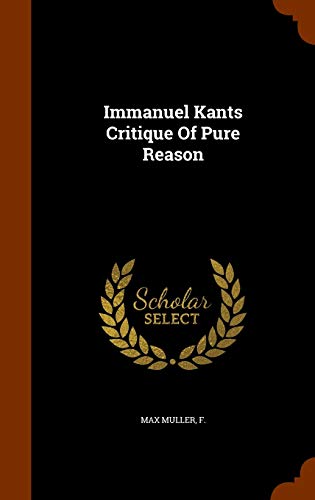 Immanuel Kants Critique Of Pure Reason by F. Max Müller | Goodreads