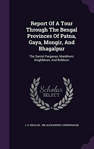 Report of a Tour Through the Bengal Provinces of Patna, Gaya, Mongir ...