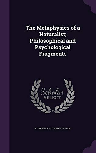 The Metaphysics of a Naturalist; Philosophical and Psychological ...
