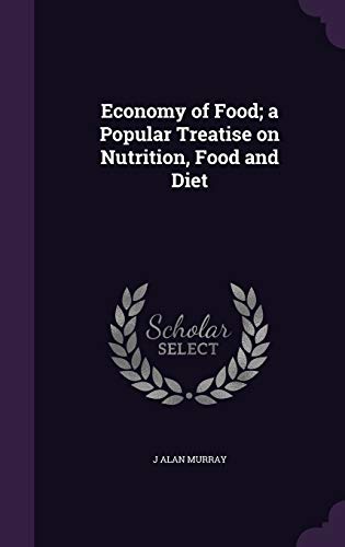 Economy of Food; a Popular Treatise on Nutrition, Food and Diet by J ...