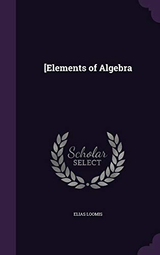 Elements of Algebra by Elias Loomis | Goodreads