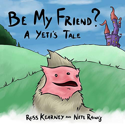 Be My Friend?: A Yeti's Tale by Ross Kearney | Goodreads