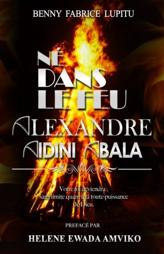 Ne dans Le Feu Alexandre Aidini Abala by Benny Fabrice Lupitu | Goodreads
