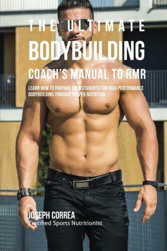 The Ultimate Bodybuilding Coach's Manual To RMR: Learn How To Prepare ...