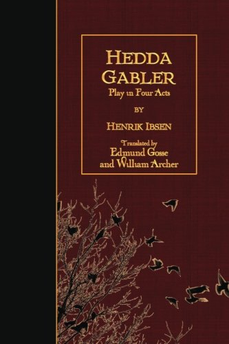 Hedda Gabler: Play in Four Acts by Henrik Ibsen | Goodreads