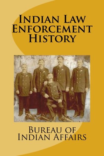 Indian Law Enforcement History by U.S. Bureau of Indian Affairs | Goodreads
