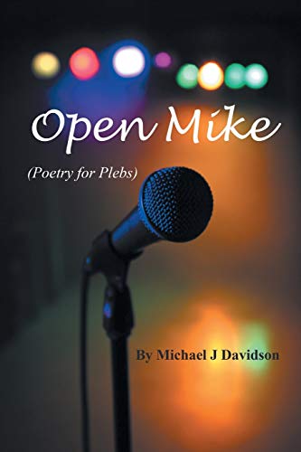 Open Mike (Poetry for Plebs) by Michael J. Davidson | Goodreads