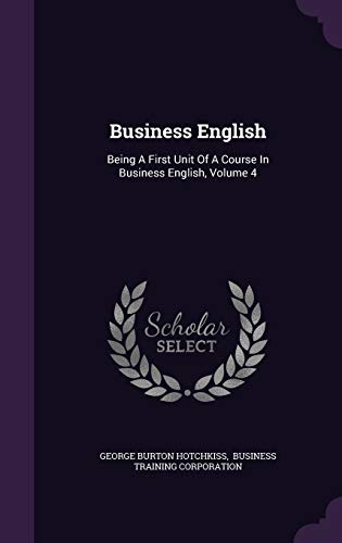 Business English: Being A First Unit Of A Course In Business English ...