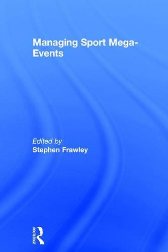 Managing Sport Mega-Events by Stephen Frawley | Goodreads
