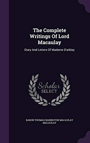 The Complete Writings Of Lord Macaulay: Diary And Letters Of Madame D ...