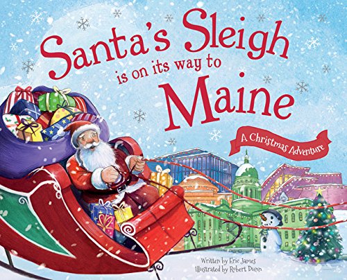 Santa's Sleigh Is on Its Way to Maine: A Christmas Adventure by Eric ...