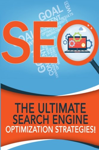 SEO - The Ultimate Search Engine Optimization Strategies! by Andrew ...