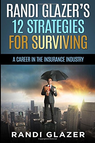 Randi Glazer's 12 Strategies for Surviving a Career in the Insurance ...