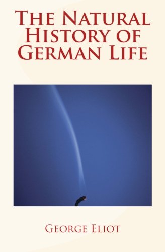 The Natural History of German Life by George Eliot | Goodreads