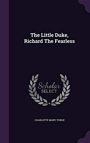 The Little Duke, Richard The Fearless by Charlotte Mary Yonge | Goodreads
