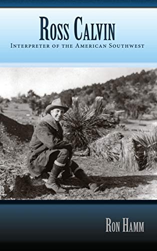 Ross Calvin, Interpreter of the American Southwest by Ron Hamm | Goodreads