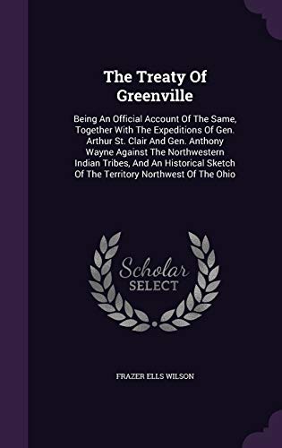 The Treaty Of Greenville: Being An Official Account Of The Same ...