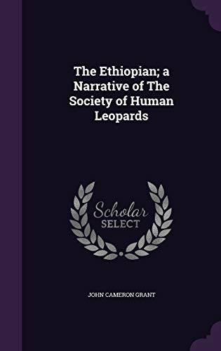The Ethiopian; a Narrative of The Society of Human Leopards by John ...