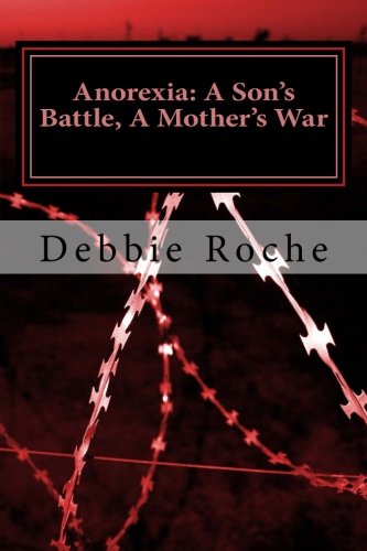 Anorexia: A Son's Battle, A Mother's War by Debbie Roche | Goodreads