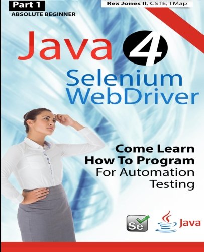 (Part 1) Absolute Beginner: Java 4 Selenium WebDriver: Come Learn How ...