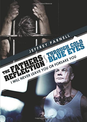THE FATHERS REFLECTION ~ THROUGH COLD BLUE EYES by Jeffrey Parnell ...