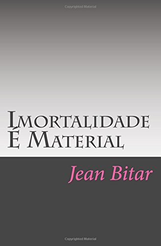 Imortalidade É Material (Portuguese Edition) by Jean Bitar | Goodreads