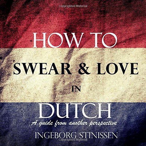 How to swear & love in Dutch by Ingeborg Stinissen | Goodreads