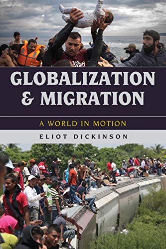 Globalization and Migration: A World in Motion by Eliot Dickinson ...