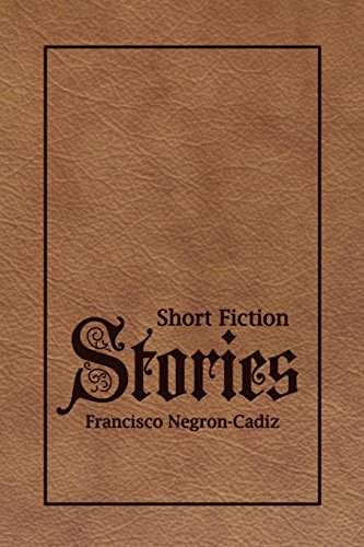 Short Fiction Stories by Francisco Negron-Cadiz | Goodreads