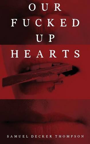 Our Fucked Up Hearts by Samuel Decker Thompson | Goodreads