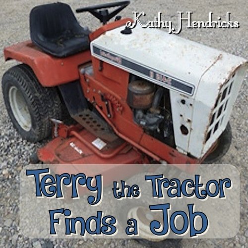 Terry the Tractor Finds a Job by Kathy Hendricks | Goodreads