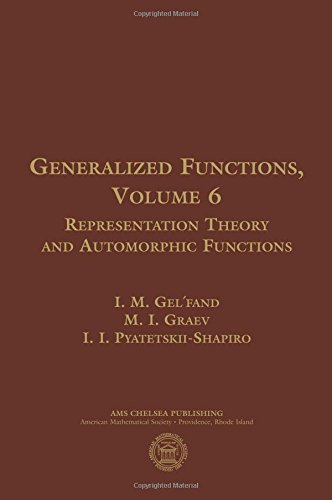 Generalized Functions: Representation Theory and Automorphic Functions ...