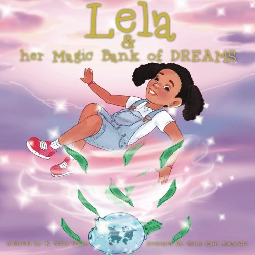Lela and Her Magic Bank of Dreams by K Nicole Smith | Goodreads
