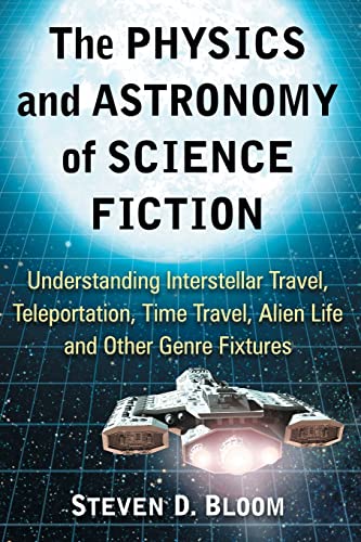 The Physics and Astronomy of Science Fiction: Understanding ...