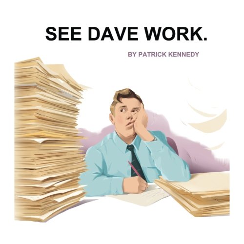 See Dave Work. by Patrick Kennedy | Goodreads