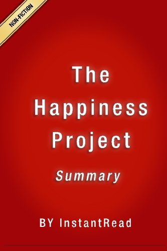 The Happiness Project: The Happiness Project - Summary by Instantread ...