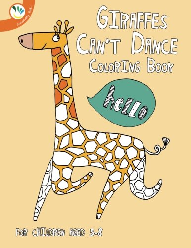 Giraffes Cant Dance: A coloring book for children aged 5-8 by ...