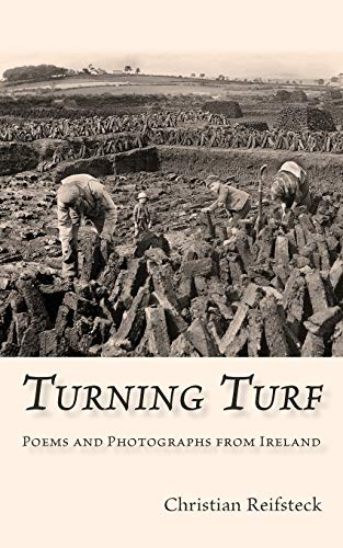 Turning Turf: Poems and Photographs from Ireland by Christian Reifsteck ...