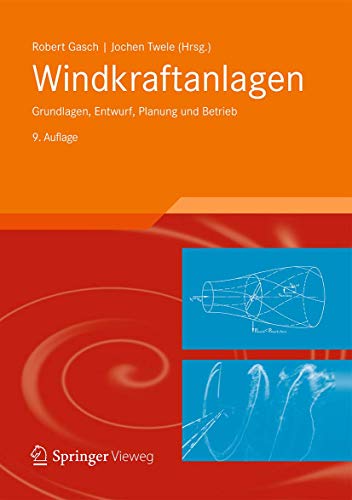 Windkraftanlagen: Grundlagen, Entwurf, Planung und Betrieb by Robert ...