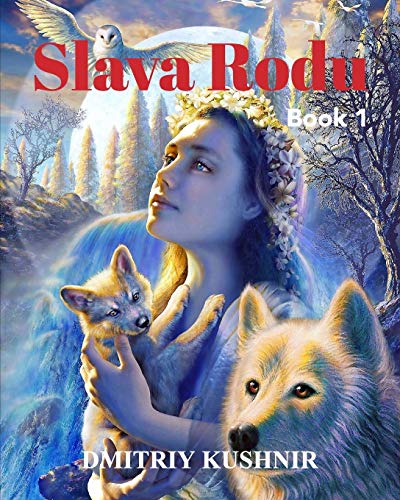 Slava Rodu: Book 1 by Dmitriy Kushnir | Goodreads