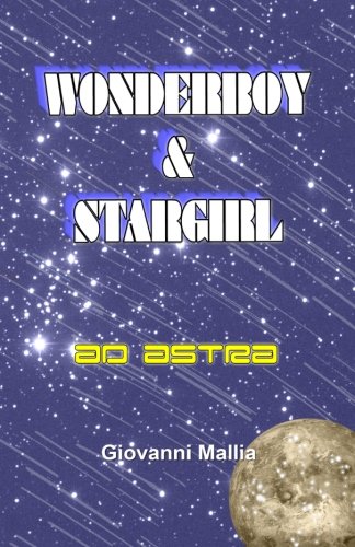 Ad Astra: Wonderboy & Stargirl by Giovanni Mallia | Goodreads