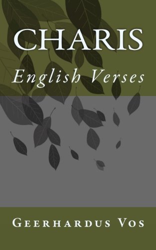 Charis: English Verses by Geerhardus Vos | Goodreads