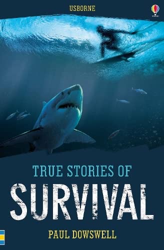 True Stories Survival by Paul Dowswell | Goodreads
