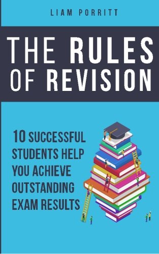 The Rules of Revision: 10 successful students help you achieve ...